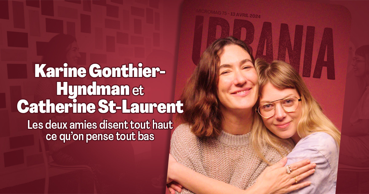 Karine Gonthier-Hyndman et Catherine St-Laurent | Micromag URBANIA