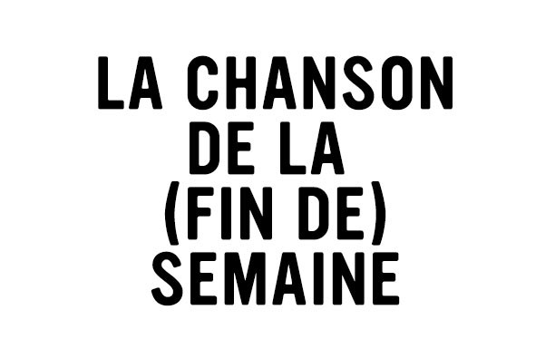La chanson de la (fin de) semaine | URBANIA