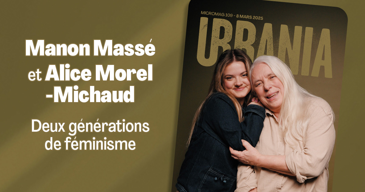 Manon Massé et Alice Morel-Michaud : deux générations de féminisme ...